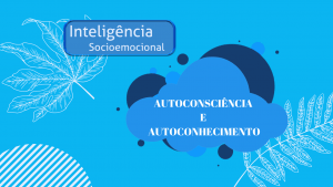 PROGRAMA INTELIGÊNCIA SOCIOEMOCIONAL: Autoconsciência e Autoconhecimento – Conexão Escola SME